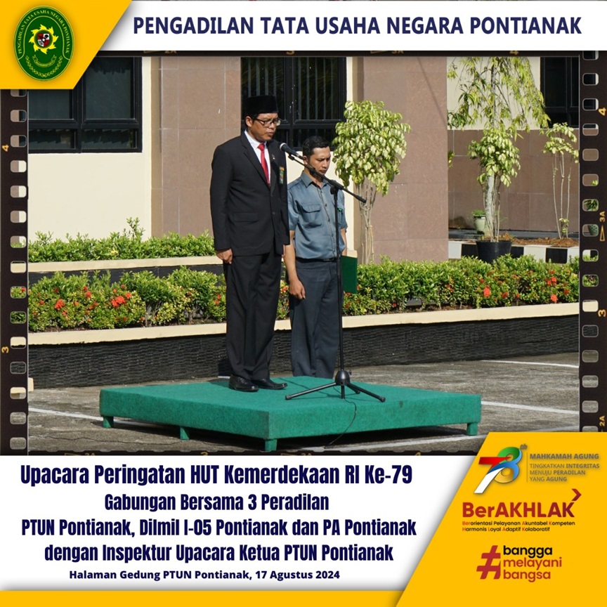 Upacara Peringatan HUT Kemerdekaan RI Ke-79 Gabungan Bersama 3 Peradilan PTUN Pontianak, Dilmil ...